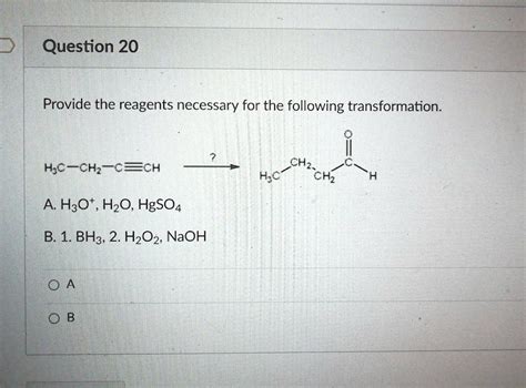 VIDEO solution: Question 20 Provide the reagents necessary for the following transformation. HCâ ...