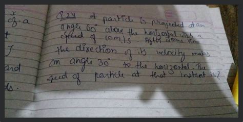 A Particle Is Projected At An Angle Of 60∘ Above The Horizontal With A Sp