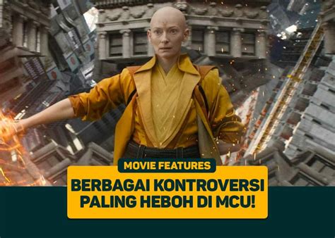 Berbagai Kontroversi Paling Heboh Di Mcu Greenscene