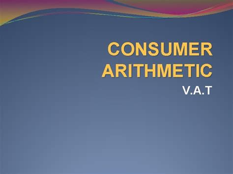 Algebra Consumer Arithmetic Consumer Arithmetic V A T