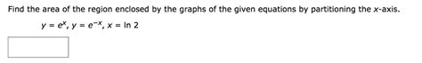 solved find the area of the region enclosed by the graphs of
