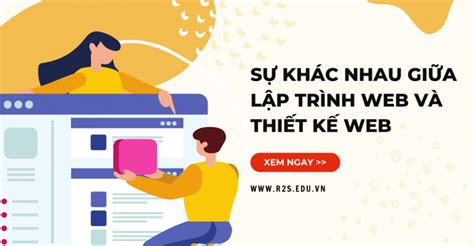 Lập trình web và thiết kế web khác nhau thế nào? - R2S Academy