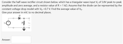 Solved Consider The Half Wave Rectifier Circuit Shown Below Which Has