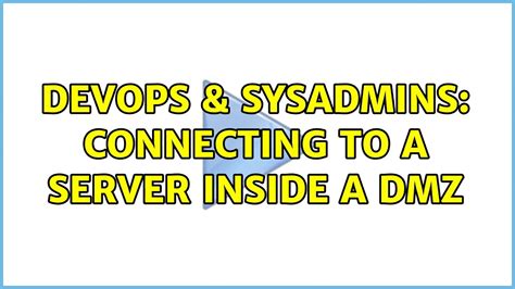 Devops And Sysadmins Connecting To A Server Inside A Dmz Youtube