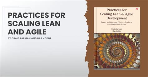 Practices For Scaling Lean And Agile Development