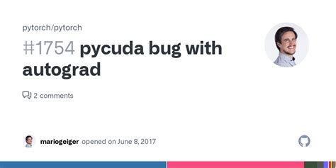 Pycuda Bug With Autograd · Issue 1754 · Pytorchpytorch · Github