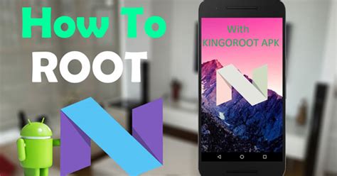 Root Way Of Android Phones Nougat With KingoRoot