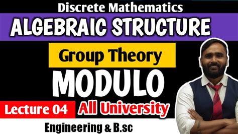 Algebraic Structuregroup Theorymodulo Discrete Mathematicslecture