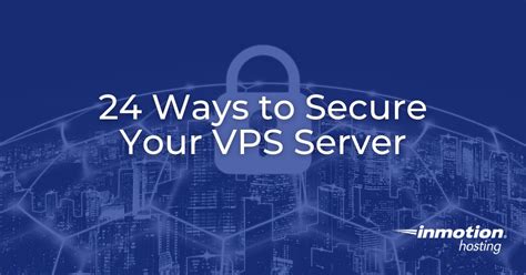Harden Vps Security 24 Ways Inmotion Hosting