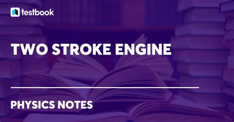 Two Stroke Engine Learn Its Diagram Construction Working And Applications