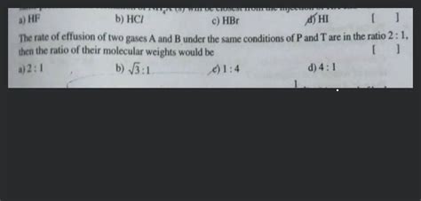 The Rate Of Effusion Of Two Gases A And B Under The Same Conditions Of P
