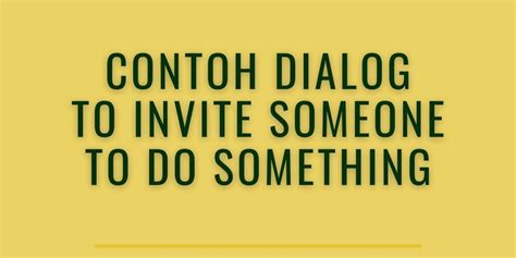 contoh dialog invitation contoh dialog to invite someone to do