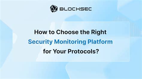 How To Choose The Right Security Monitoring Platform For Your Protocol Blocksec Blog