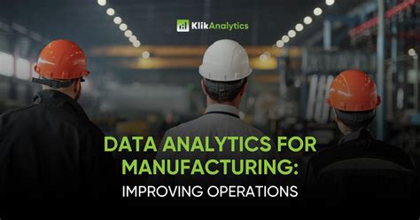 Data Analytics Manufacturing Ops Boost Klik Solutions