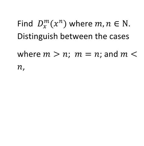 Solved Find D x where m n E N Х Distinguish between the Chegg com