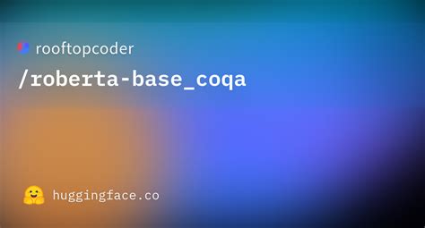 rooftopcoder roberta base coqa · hugging face