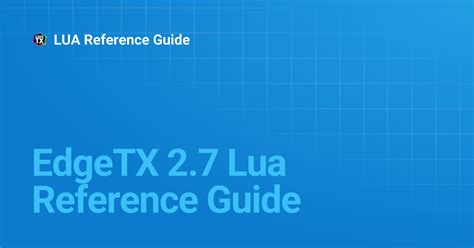 Edgetx 27 Lua Reference Guide Lua Reference Guide