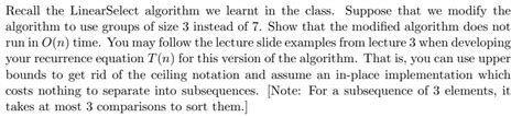 Solved Recall The Linearselect Algorithm We Learnt In The