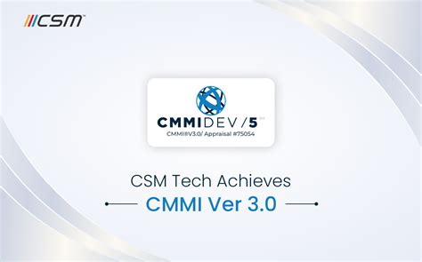Csm Tech Achieves Cmmi Ver 3 0 Maturity Level Reinforcing Excellence In Process Maturity