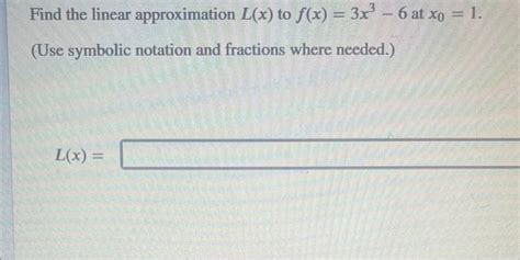 Solved Find The Linear Approximation L X To F X 3x3−6 At