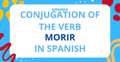 Morir Verb Conjugation Present Preterite Subjunctive