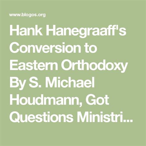 Hank Hanegraaffs Conversion To Eastern Orthodoxy By S Michael Houdmann Got Questions