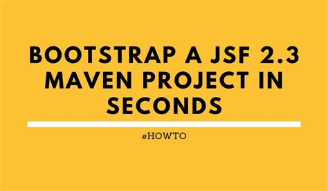 Howto Bootstrap A Jsf 23 Maven Project In Seconds Rprogramming