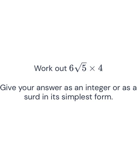 Work Out 6 5 4 Give Your Answer As An Integer Or As A Surd In Its