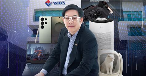 มองตลาดไอทีผ่านมุมมอง Vst Ecs ไอทีดิสทริบิวเตอร์รายใหญ่ของไทยที่ขอขายทุกสินค้าที่มีนวัตกรรม