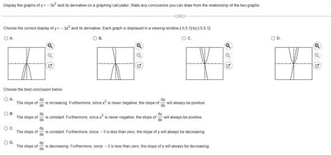 solved display the graphs of y −3x2 and its derivative on a