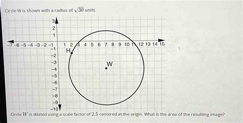 Circle W Is Shown With A Radius Of Sqrt 30 Units Circle W Is Dilated