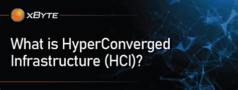 Hyperconverged Infrastructure Hci Xbyte Technologies