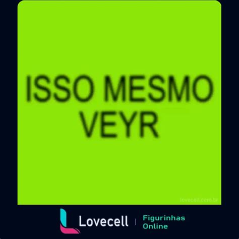 Figurinha Isso Mesmo Veyr Para Whatsapp Lovecell