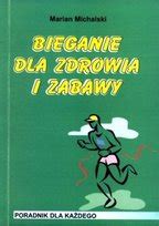 Bieganie Dla Zdrowia I Zabawy Opracowanie Zbiorowe Książka W Empik