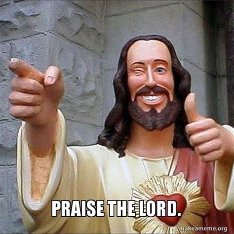 Praise The Lord Meme