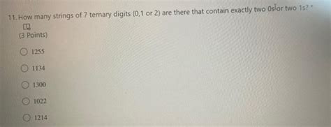 Solved 11 How Many Strings Of 7 Ternary Digits 01 Or 2
