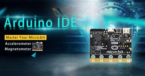 master your micro bit with arduino ide —— accelerometer and magnetometer