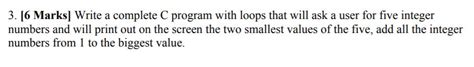 solved 3 [6 marks] write a complete c program with loops