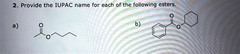 SOLVED Provide The IUPAC Name For Each Of The Following Esters