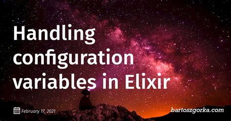 Handling Configuration Variables In Elixir Bartosz Górka