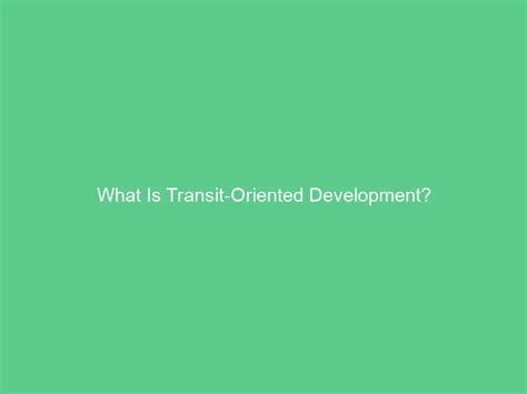 What Is Transit Oriented Development Digital Energy Net