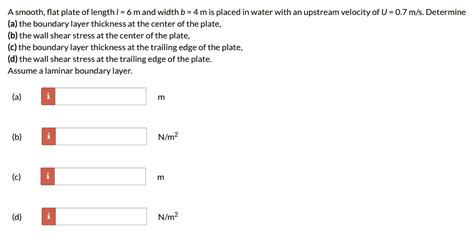 Solved A Smooth Flat Plate Of Length L 6m And Width B 4m Is Placed In Water With An