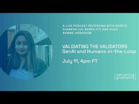 Validating The Validators Genai And Humans In The Loop Hugo Bowne