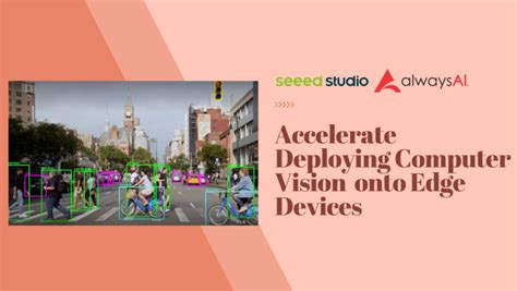 Accelerate Deploying Computer Vision Applications Using Alwaysai And