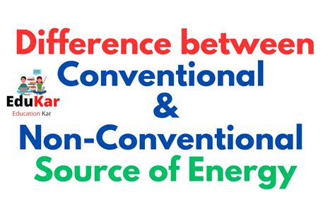Difference Between Conventional And Non Conventional Source Of Energy Edukar India
