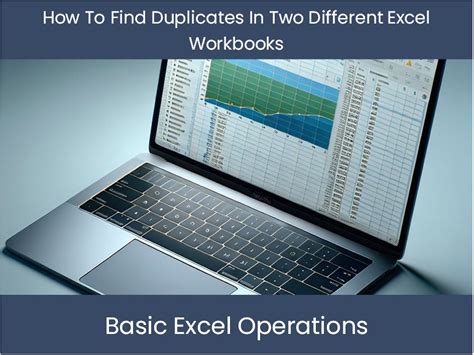 Excel Tutorial How To Find Duplicates In Two Different Excel Workbook