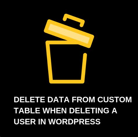 Delete Data From Custom Table When Deleting A User In Wordpress Z