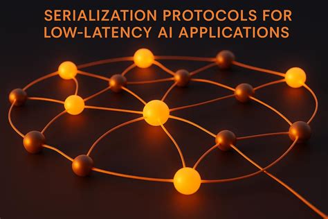 Serialization Protocols For Low Latency Ai Applications