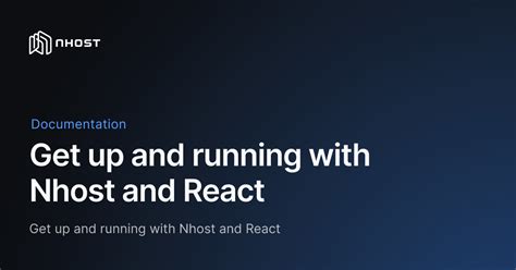 Get Up And Running With Nhost And React Documentation