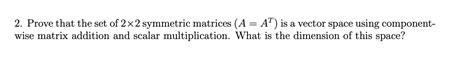 solved 2 prove that the set of 2 x 2 symmetric matrices a